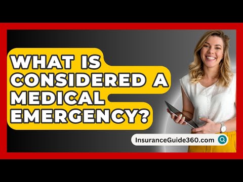 What Is Considered A Medical Emergency? - InsuranceGuide360.com