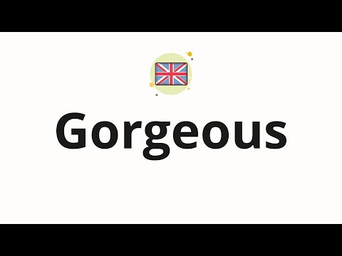 How to pronounce Gorgeous
