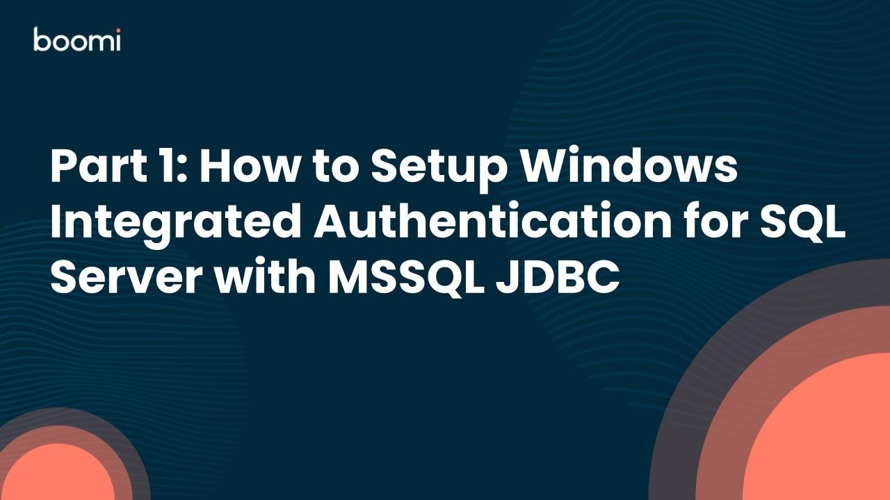 Part 1: How to Setup Windows Integrated Authentication for SQL Server with MSSQL JDBC