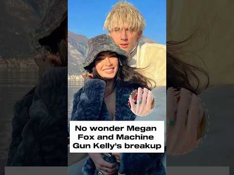 No wonder Megan Fox and Machine Gun Kelly's relationshipended in a breakup