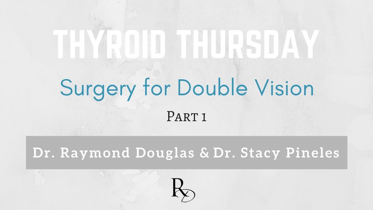 THYROID THURSDAY - Surgery for Double Vision, Part 2