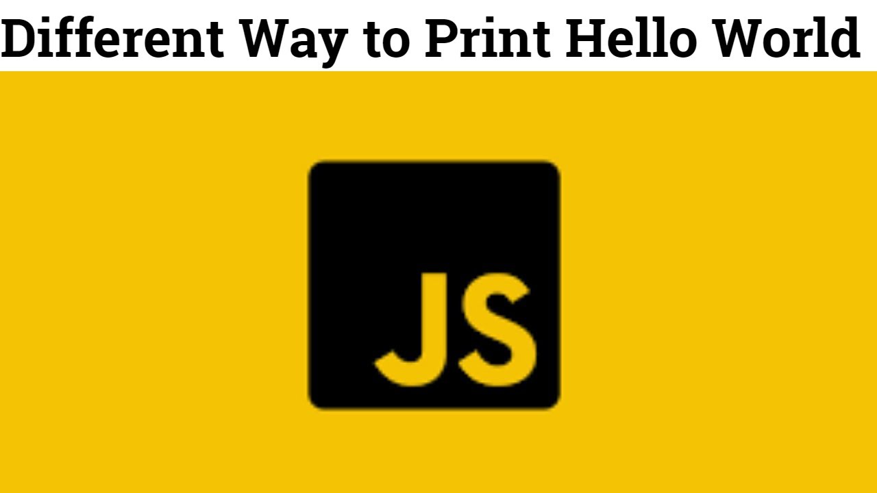 2 print hello world in javascript |