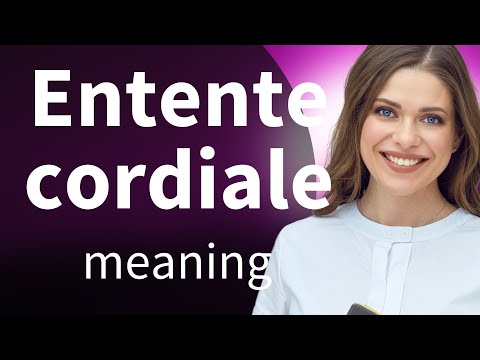 Entente cordiale — what is ENTENTE CORDIALE meaning