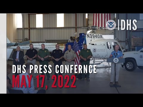 DHS Press Conference - May 17, 2022
