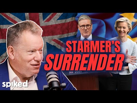 Spiked: Starmer’s Brexit Surrender | ‘The EU Is laughing at us ...
