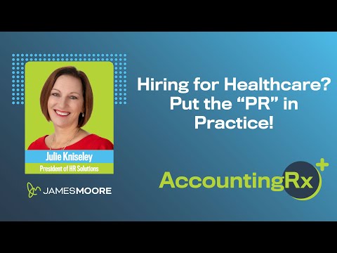 Hiring for Healthcare? Put the "PR" in Practice!