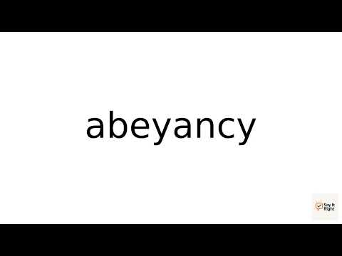How To Pronounce abeyancy