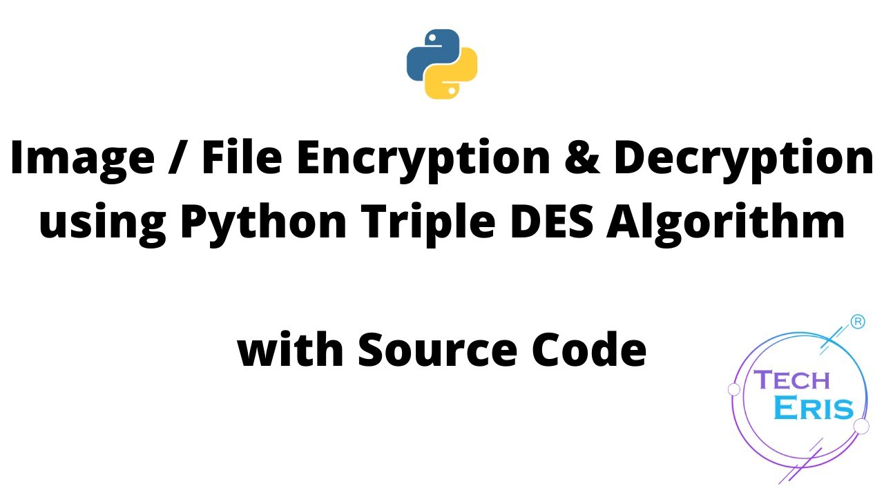 Image/File Encryption & Decryption using Python Triple DES Algorithm