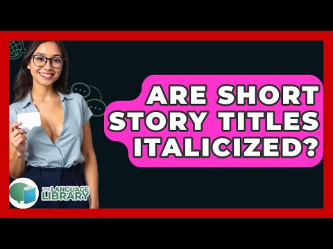 Are Short Story Titles Italicized? - The Language Library