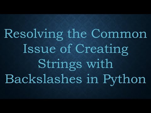 Resolving the Common Issue of Creating Strings with Backslashes in Python