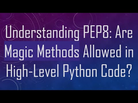 Understanding PEP8: Are Magic Methods Allowed in High-Level Python Code?