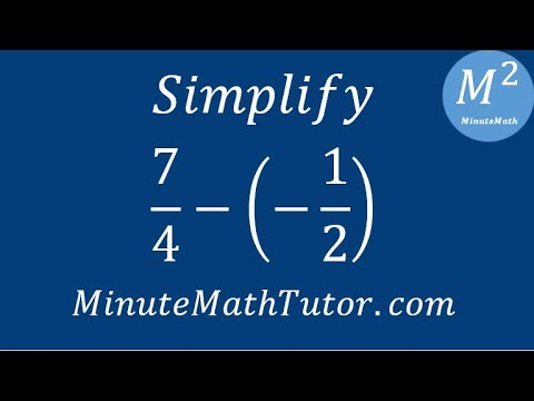 Simplify 7/4-(-1/2)