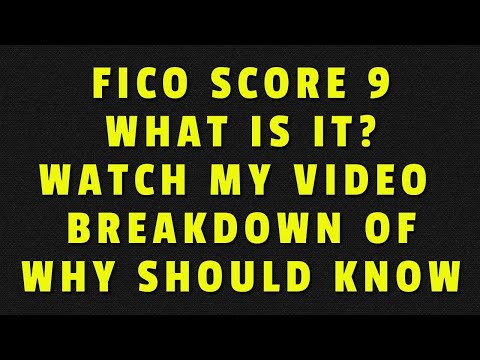 FICO SCORE 9 WHAT IS IT AND WHY YOU SHOULD KNOW