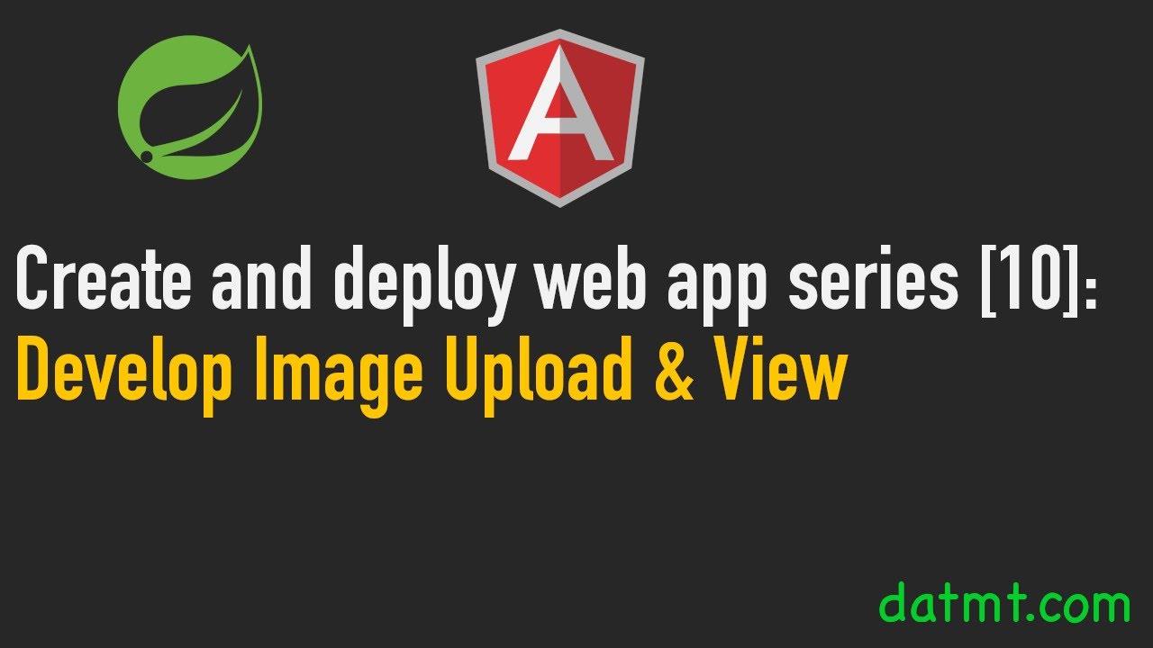 Create And Deploy Web App With Angular & Spring Boot [10]: File Upload And View