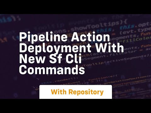 pipeline action deployment with new sf cli commands