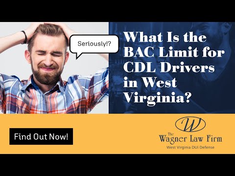What Is the BAC Limit for CDL Drivers in West Virginia? | Watch This Video from Wagner Law Firm
