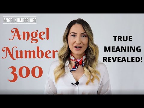 300 ANGEL NUMBER - True Meaning Revealed!