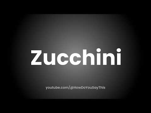 How to Pronounce Zucchini