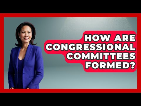 How Are Congressional Committees Formed? | Inside the Legislative Branch