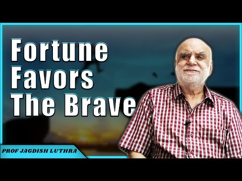 Fortune Favours the Brave | Motivational Speaker | Prof. Jagdish Luthra | Motivational Video