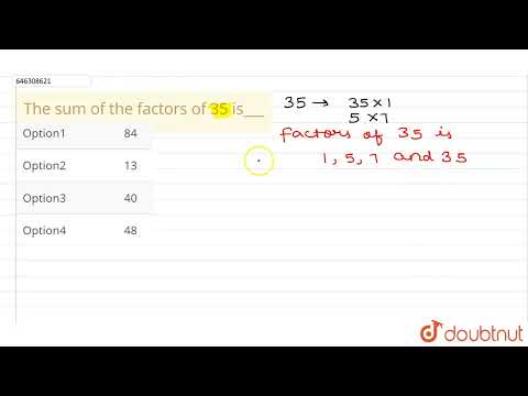 The sum of the factors of 35 is___ | CLASS 6 | PLAYING WITH NUMBERS | MATHS | Doubtnut