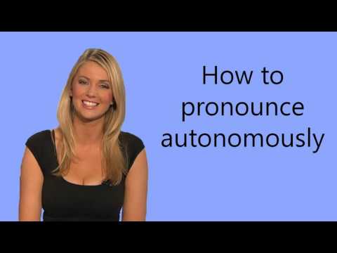 How to pronounce autonomously