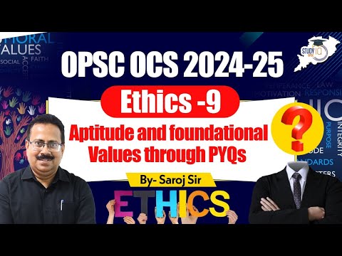 OPSC OCS 2024-25 | Ethics-9: Aptitude & Foundational Values through PYQs | By Saroj Sir