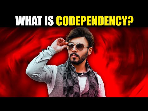 What is Codependency? - Signs & Symptoms of Codependency
