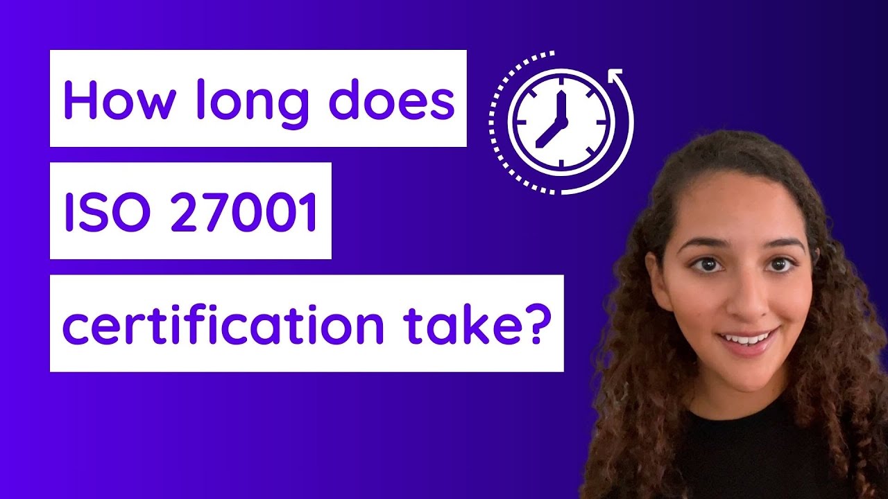 How long does it take to get ISO 27001 certified?