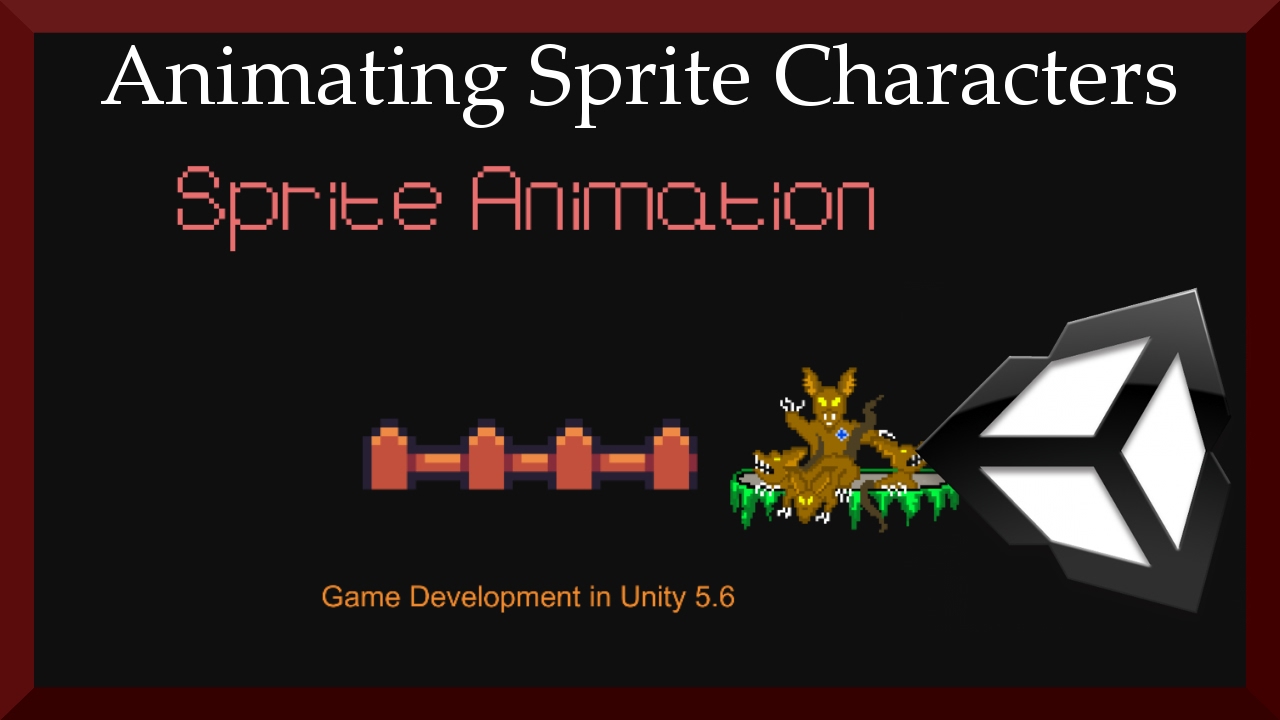 Animating Sprite Characters - 2D Game Development for Unity 5.6