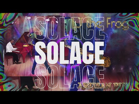 LJ The Frog - Solace (ft. Artisan Pier, Edgar Terry, Manuel Trabucco)