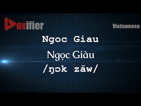How to Pronounce Ngoc Giau (Ngọc Già u) in Vietnamese - Voxifier.com