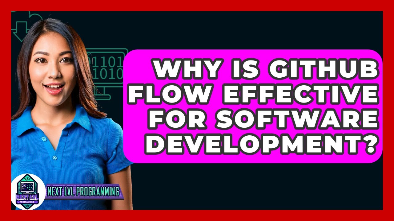 Why Is GitHub Flow Effective For Software Development? - Next LVL Programming