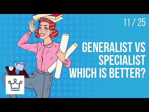 Generalist VS Specialist: Which is better?
