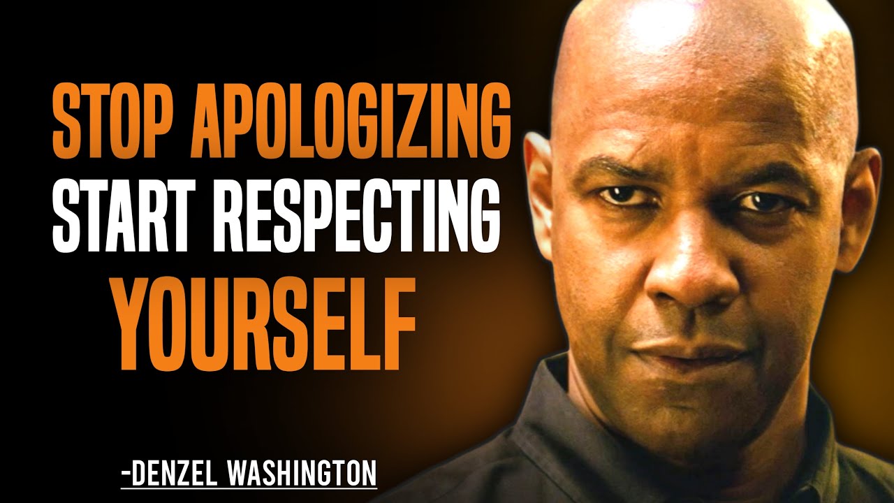 Stop Apologizing, Start Respecting Yourself | Denzel Washington Motivation
