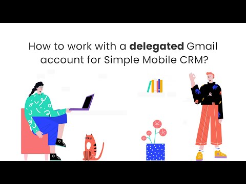 How to work with a delegated Gmail account for Simple Mobile CRM?