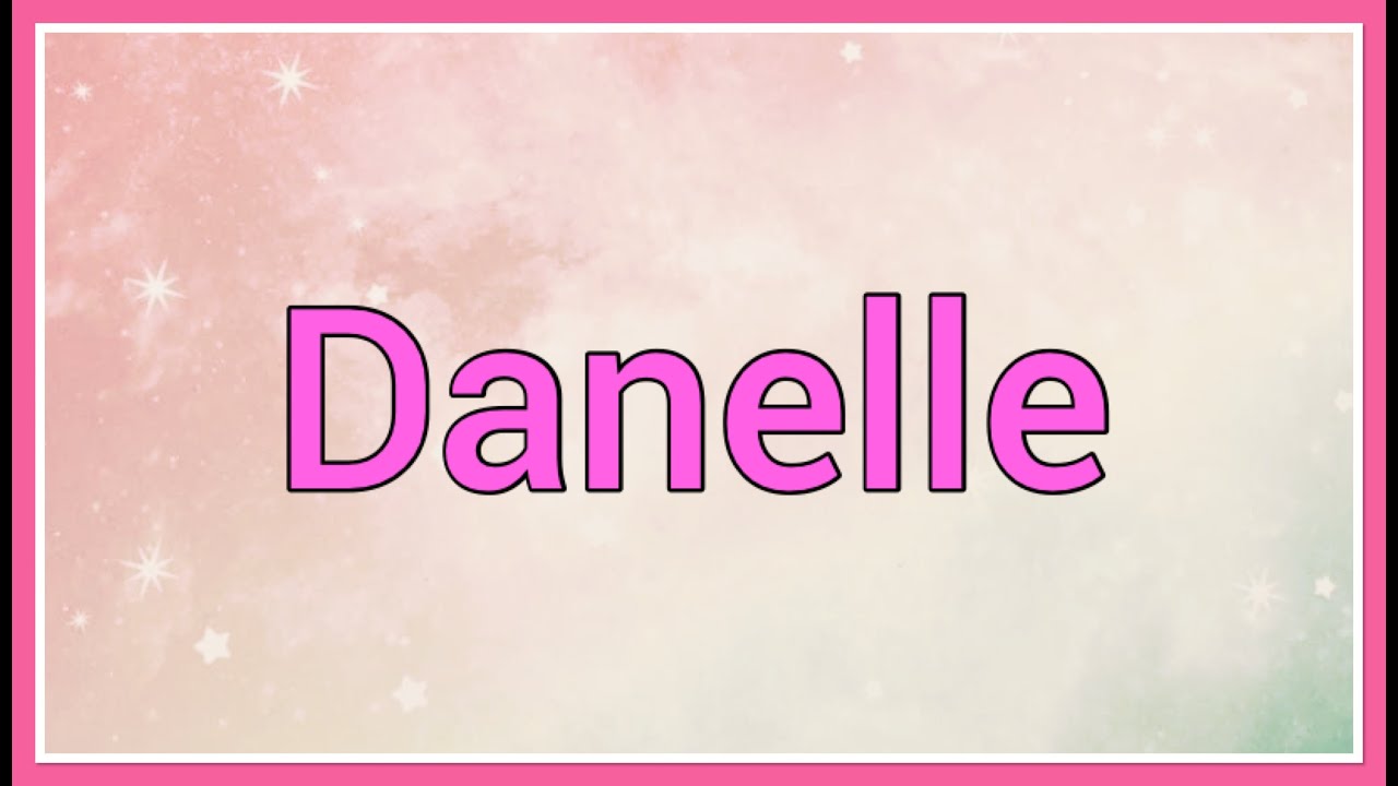 Danelle | Name Origin Variations