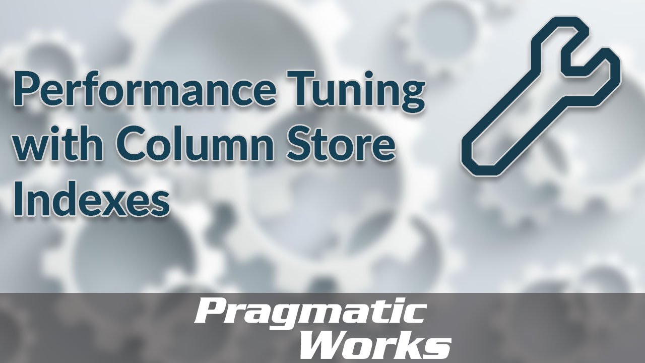 Performance Tuning with Column Store Indexes