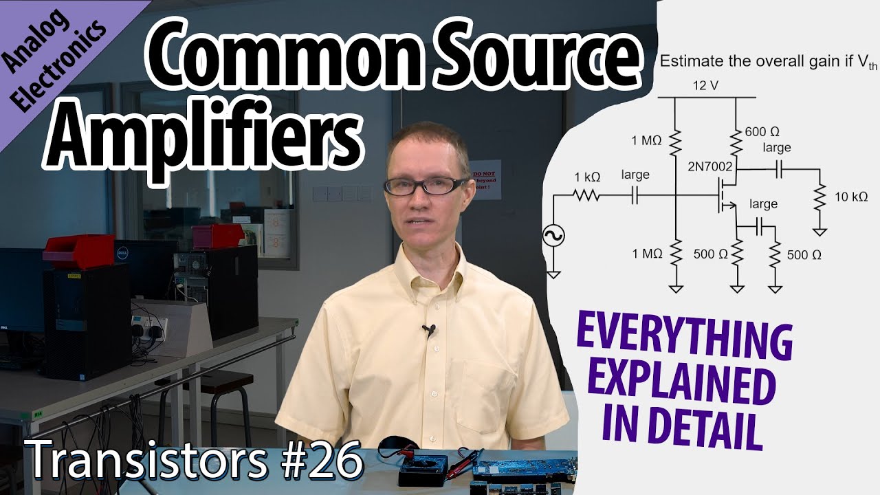 Everything Explained: Common Source Amplifiers (26-Transistors)