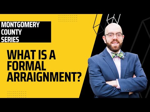 What Happens at a Formal Arraignment in Montgomery County?