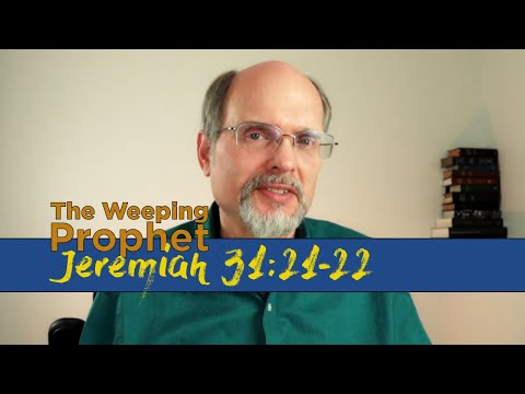 The Weeping Prophet Jeremiah 31:21-22 Set Your Heart Toward the Highway