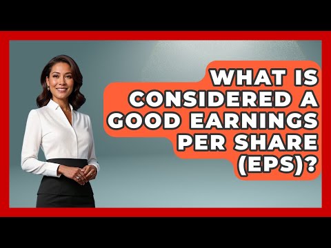 What Is Considered A Good Earnings Per Share (EPS)? - Learn About Economics