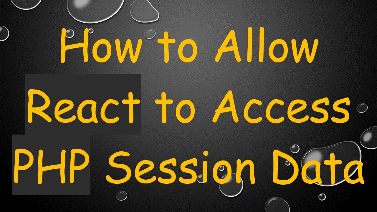 How to Allow React to Access PHP Session Data