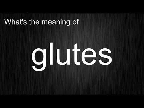 What's the meaning of "glutes", How to pronounce glutes?