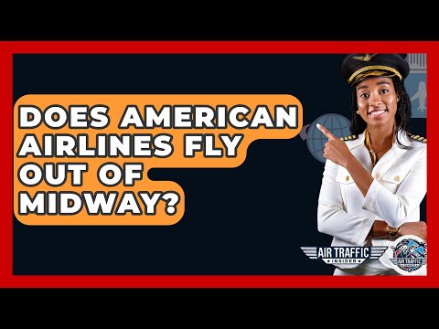Does American Airlines Fly Out of Midway? - Air Traffic Insider