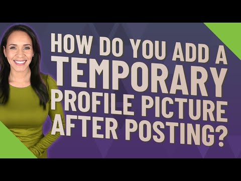 How do you add a temporary profile picture after posting?