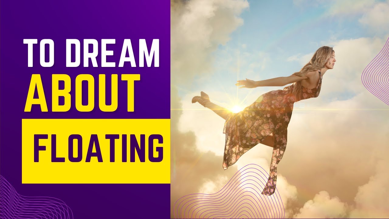 What does it mean to Dream about FLOATING? Discover the dream meaning and dream interpretation