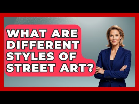 What Are Different Styles Of Street Art? - Exploring Southwest Europe