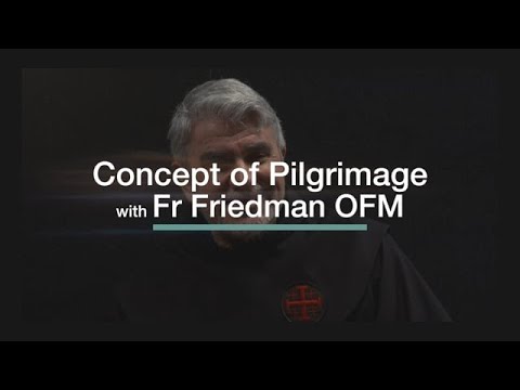 Concept of Pilgrimage Fr Greg Friedman OFM