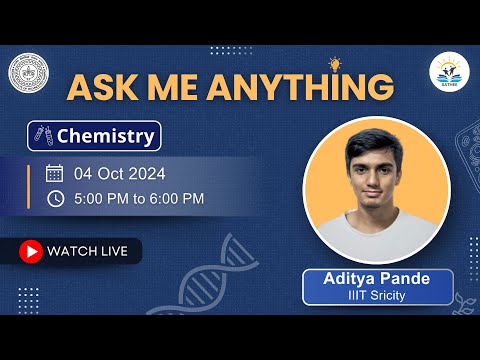 Ask Me Anything | Oct 4, 2024 | Chemistry Live Session by Aditya Pande | IIIT Sricity
